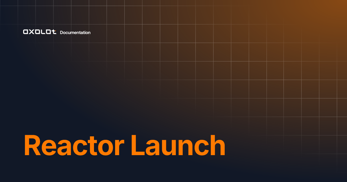 Reactor Launch | Documentation